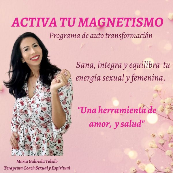 Mujer Activa tu Magnetismo – Maria Gabriela Toledo Orta